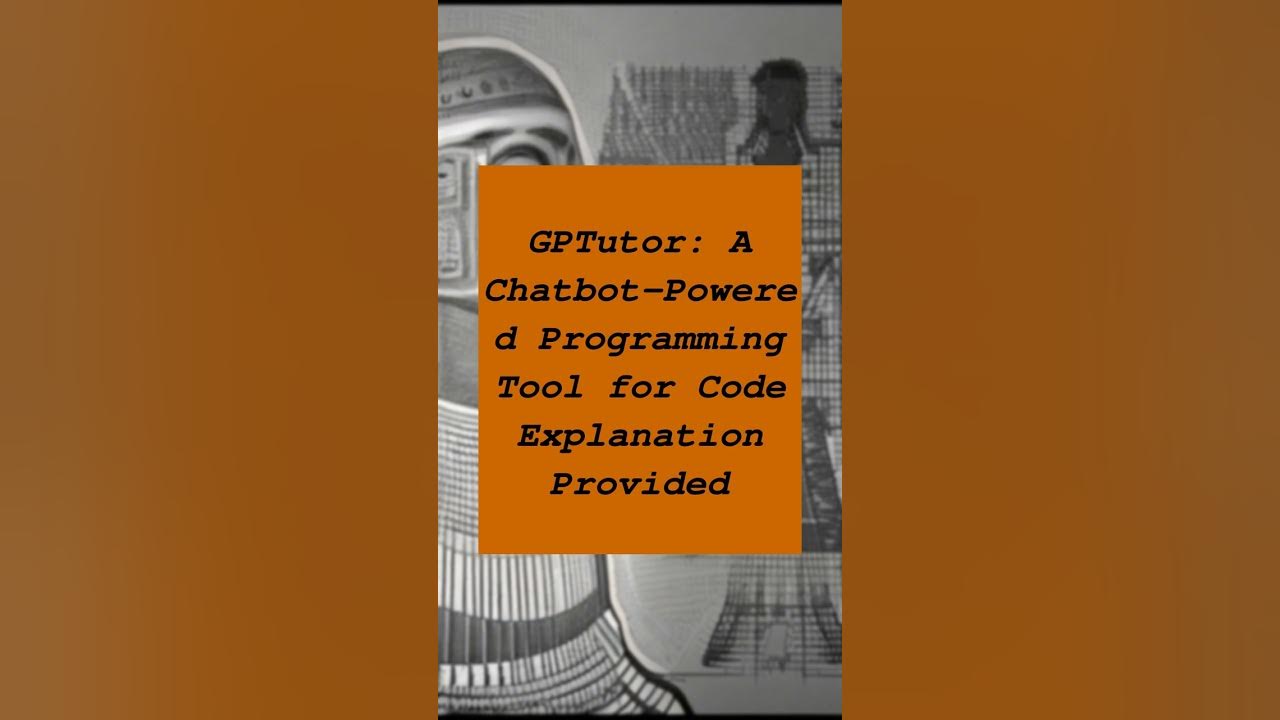 GPTutor: A Chatbot-Powered Programming Tool for Code Explanation Provided - YouTube