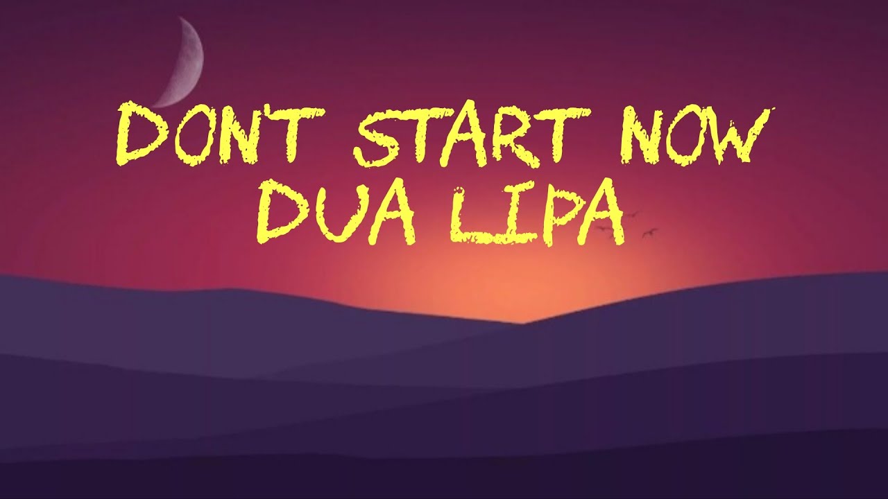 Dua Lipa - Don't Start Now (Lyrics) - YouTube