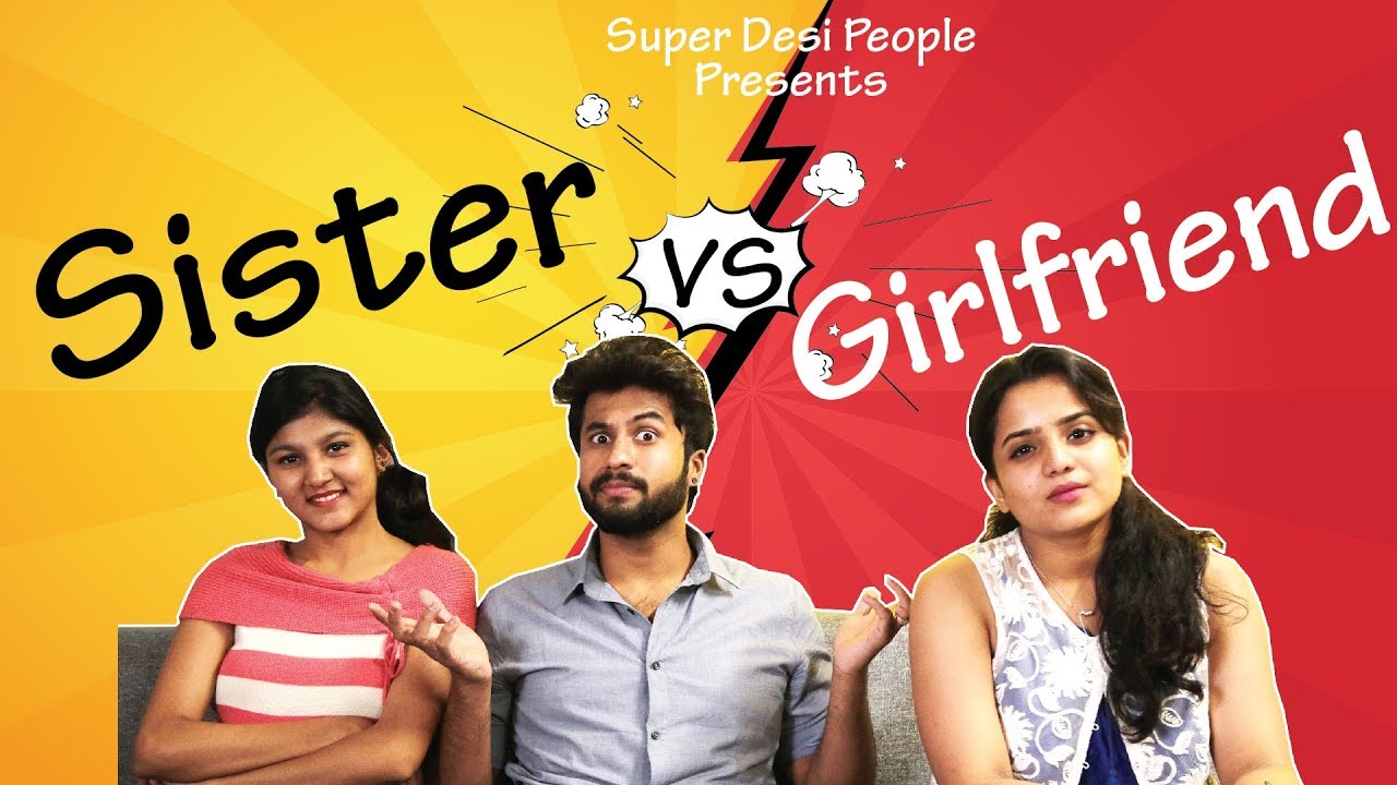 Super Desi People Sister Vs Girlfriend Youtube