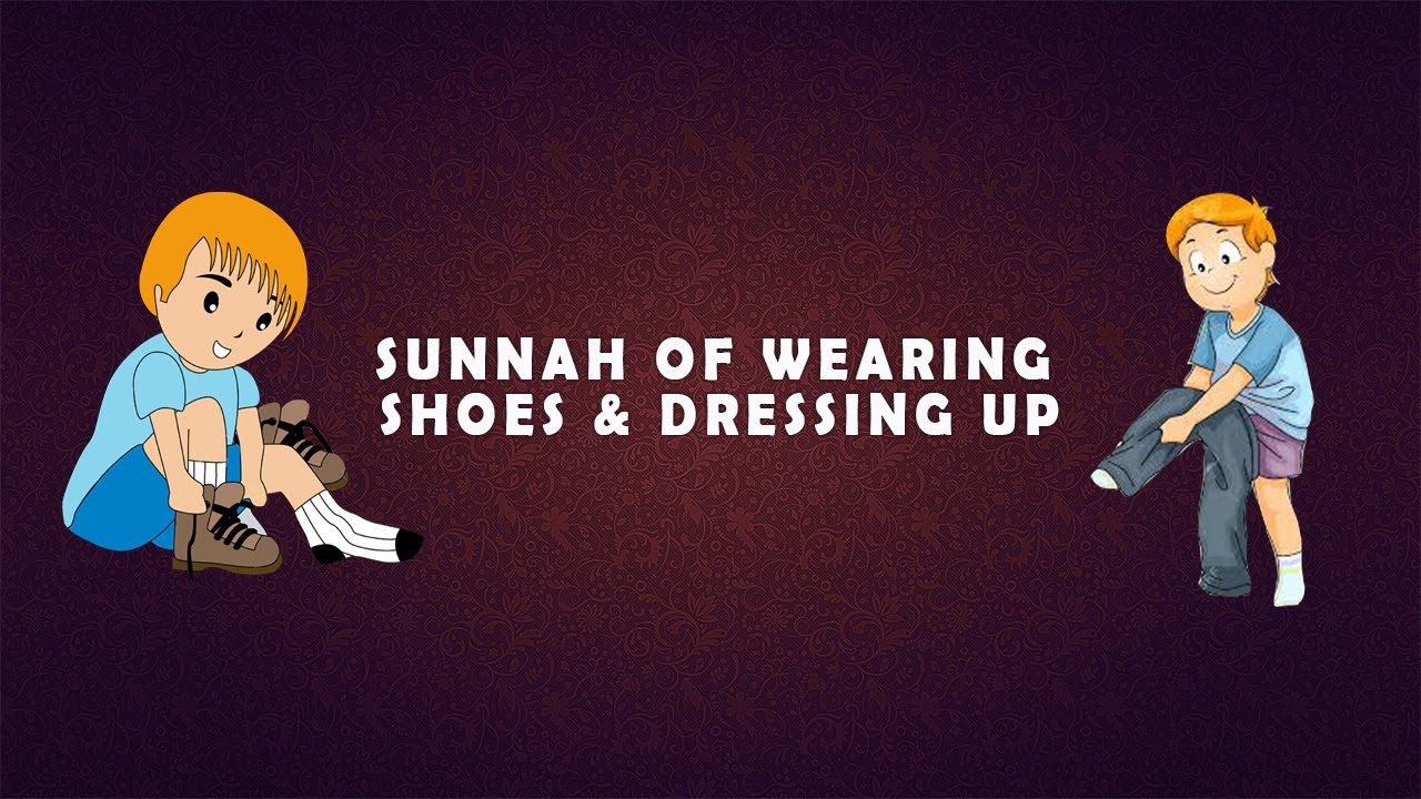 Sunnah for Wearing Shoes & Dress | Sunnah Seies | Jootey aur Kaprey ...