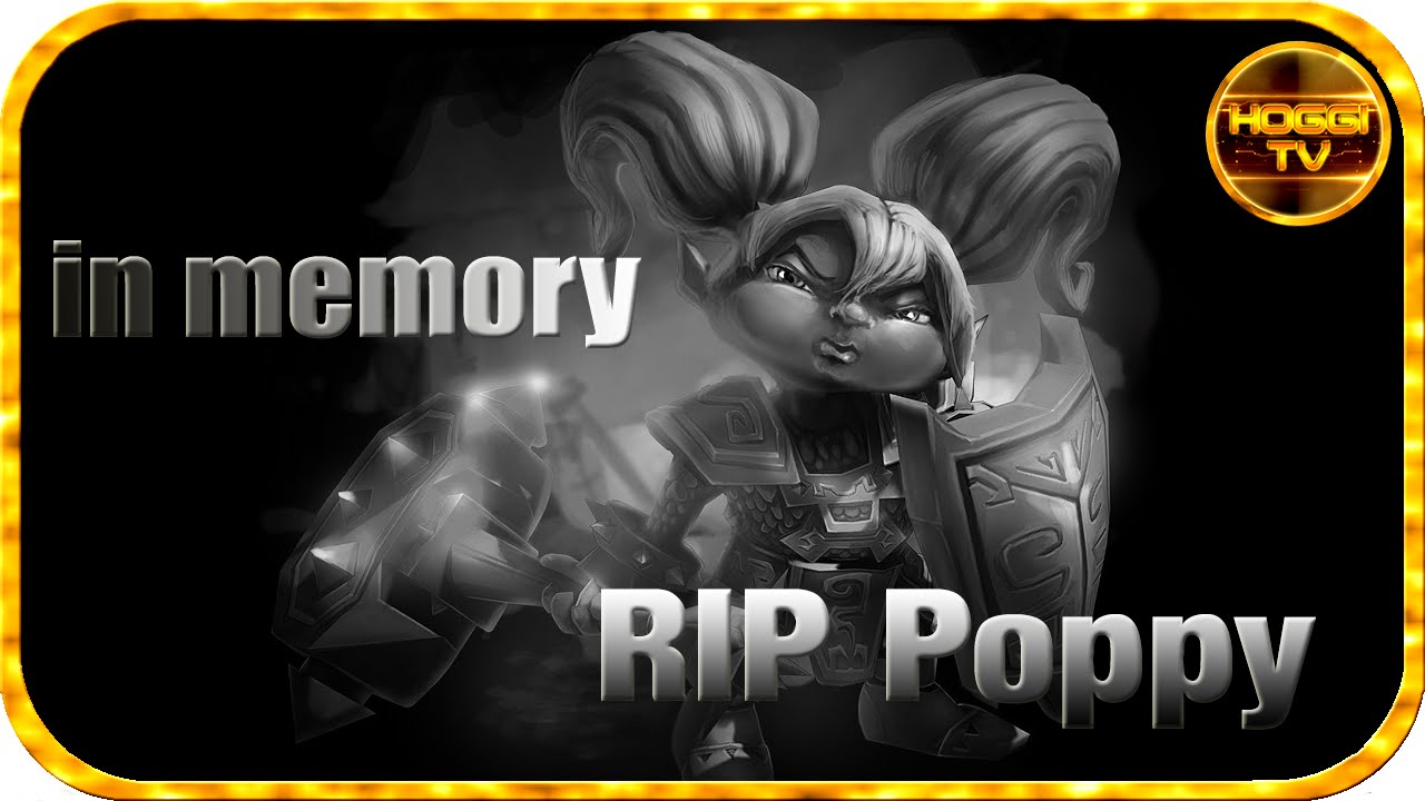 RIP | Beautiful memories of good old Poppy | League of Legends Montage ...