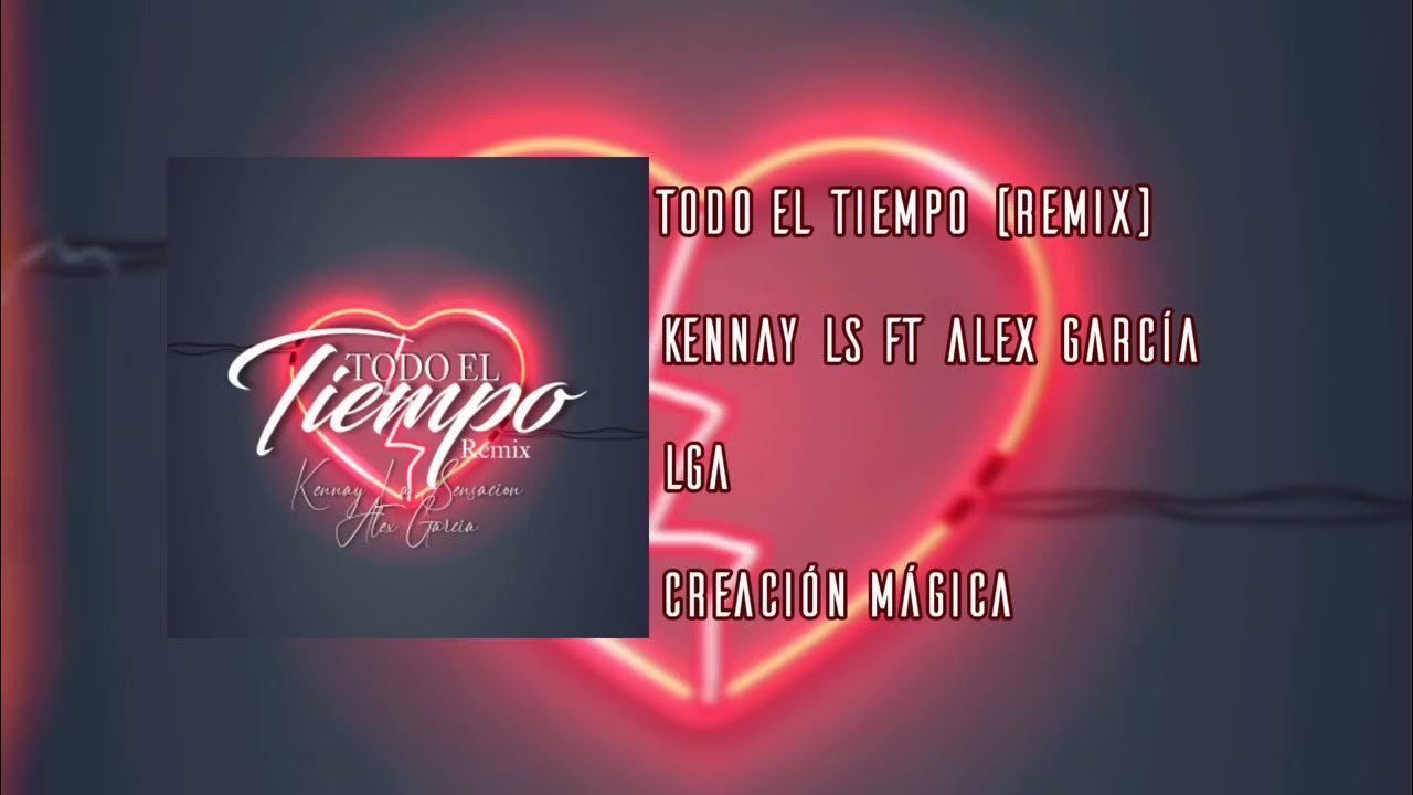 TODO EL TIEMPO REMIX - Kennay LS Ft. @AlexGarcia-nr4tk (AUDIO) - YouTube