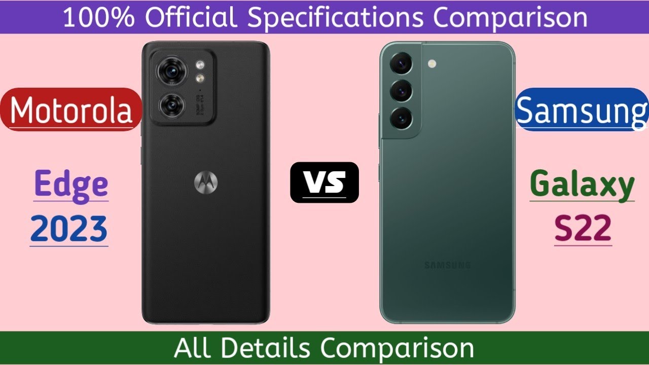 Motorola Edge Vs Samsung S22
