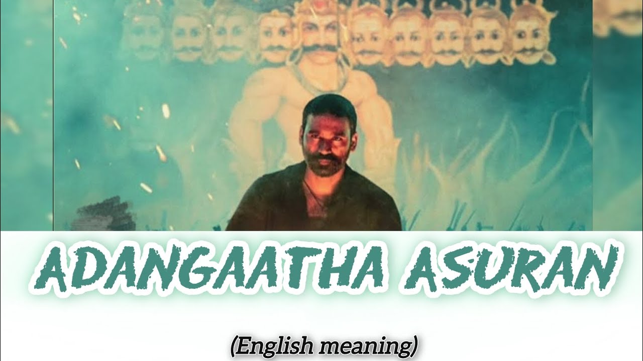 Adangaatha Asuran Lyrics Translated in English: Usure Neethane Neethane ...