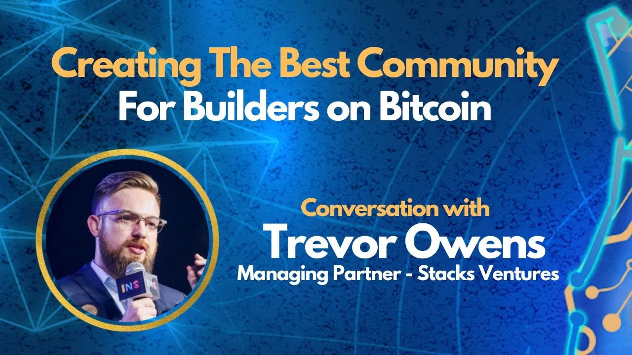 E86: Creating The Best Community For Builders on Bitcoin - Trevor Owens - Partner at Stacks ...