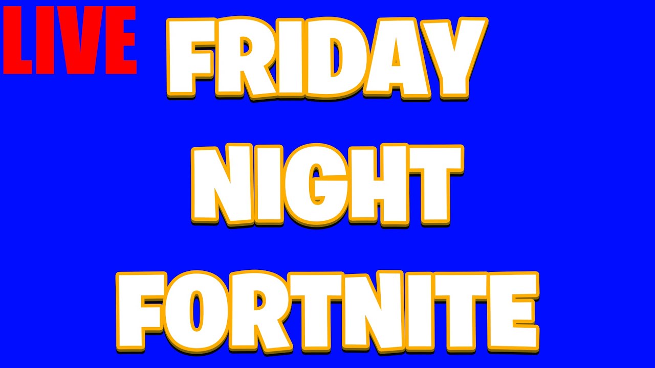 Friday Night Fortnite - LIVE - YouTube
