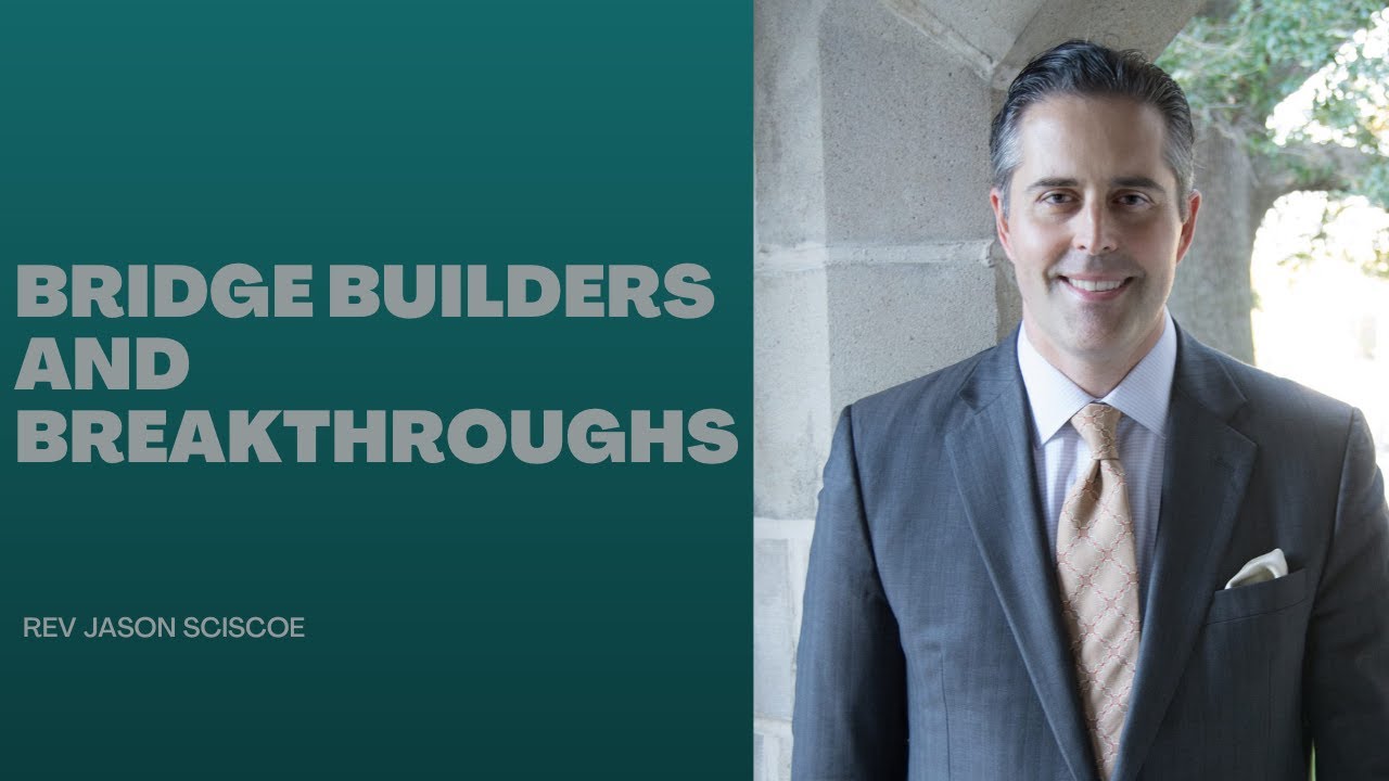 Bro Jason Sciscoe - Bridge Builders And Breakthroughs - YouTube