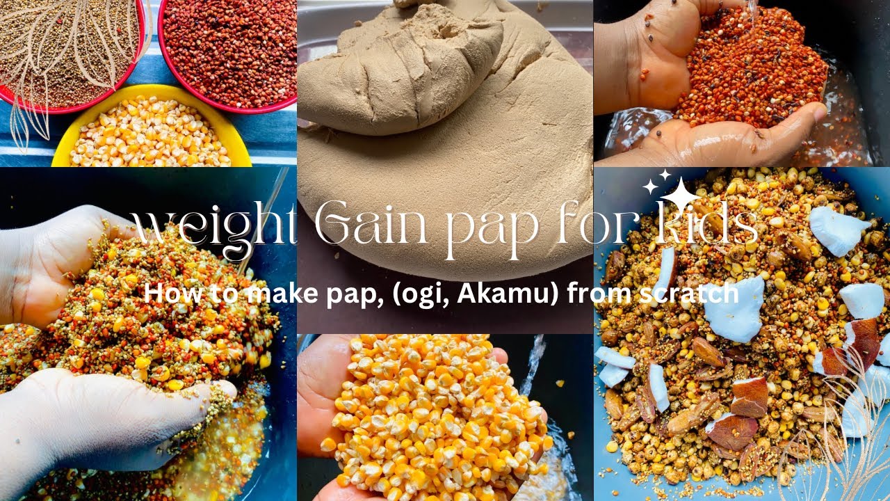 Making Healthy Weight Gain Pap (Ogi, Akamu) from Scratch for Adults and ...
