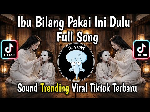 IBU BILANG PAKE INI DULU, BIAR MEREKA MAU MAIN FULL SONG - LAGU SEDIH VIRAL TIKTOK TERBARU