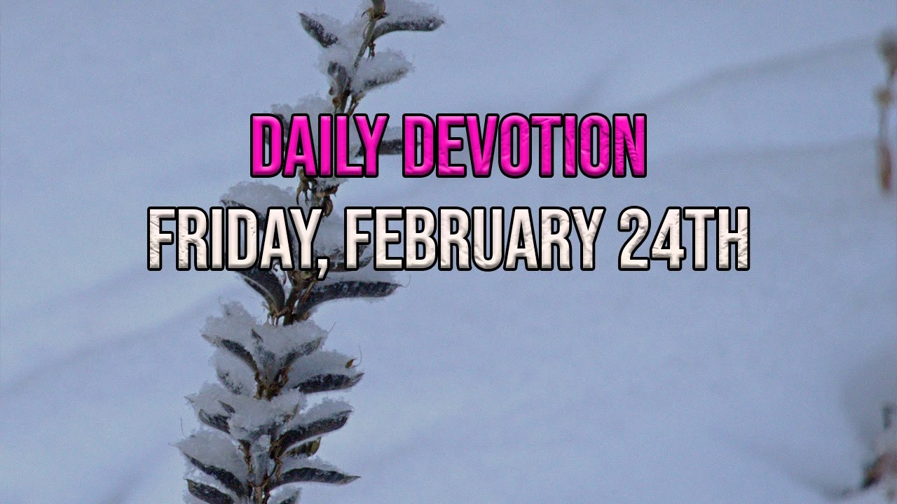 Daily Devotion [Friday, February 24th] - YouTube