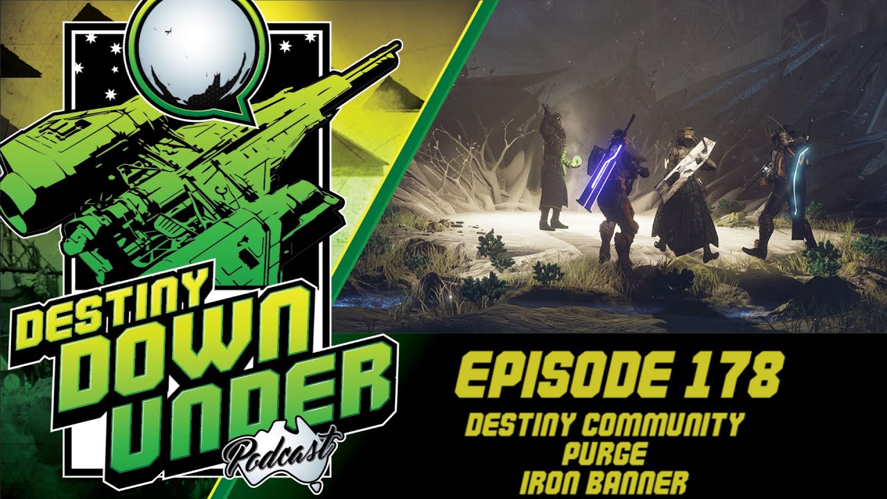 Destiny Down Under Podcast - Episode 178 - Destiny Community Purge ...