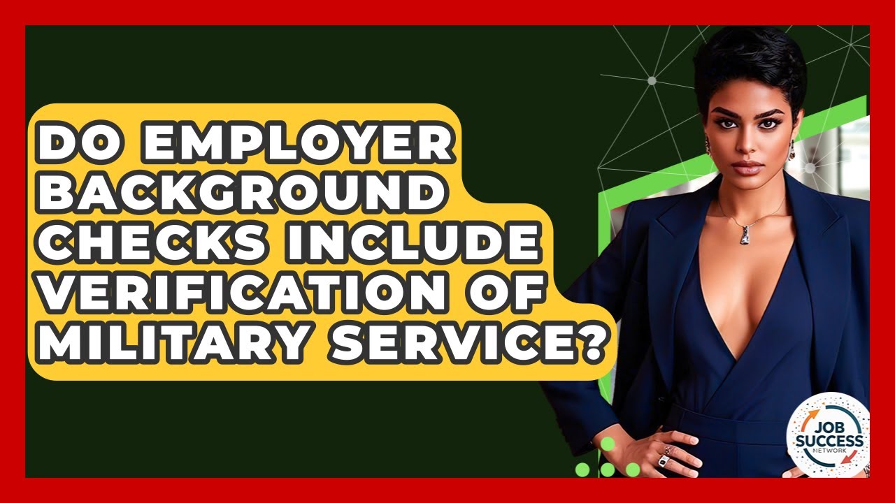 Do Employer Background Checks Include Verification Of Military Service? - Job Success Network ...