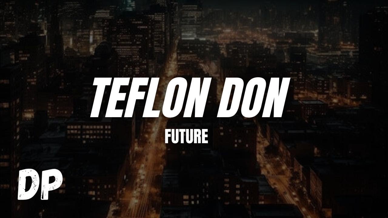 Future - TEFLON DON (Lyrics) - YouTube