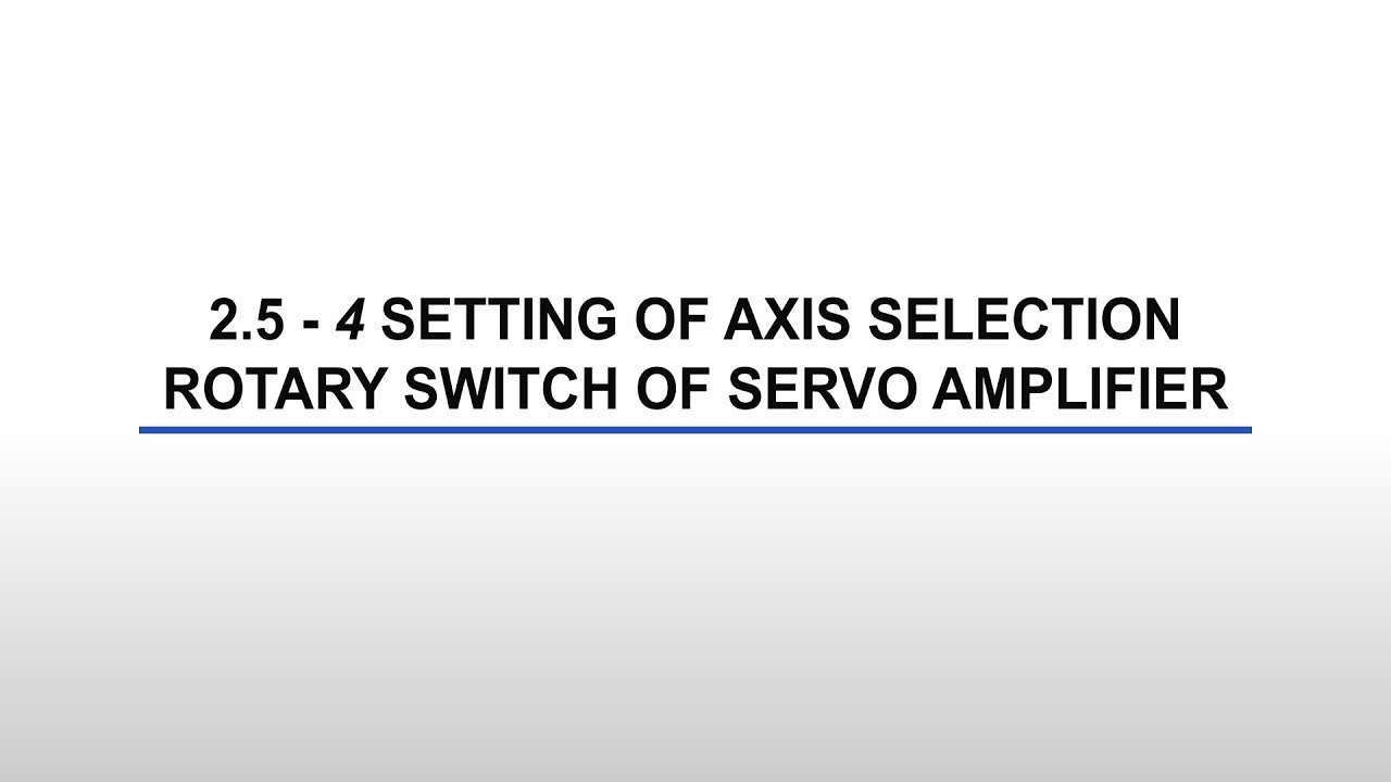 2.5 - 4. SETTING OF AXIS SELECTION ROTARY SWITCH (4/16) - YouTube
