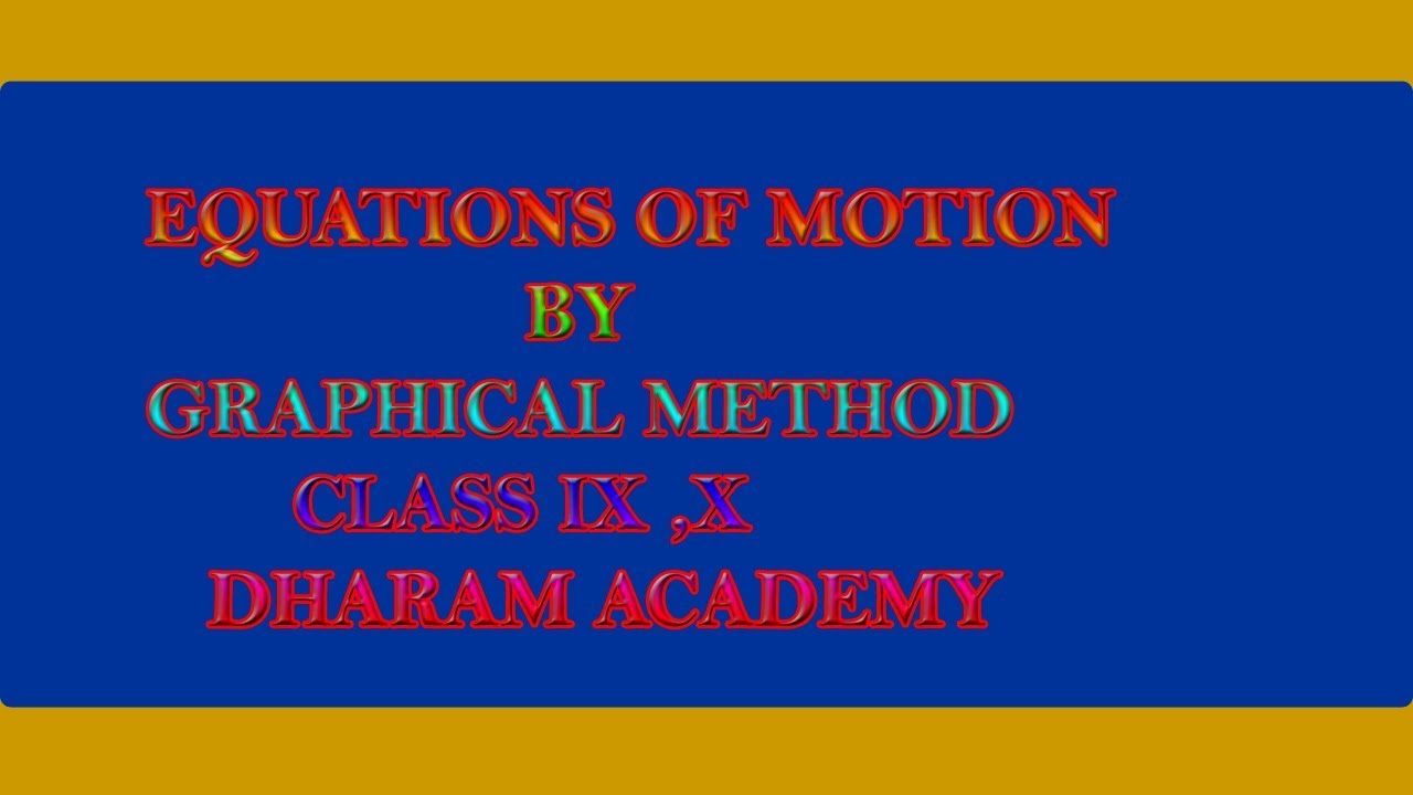 EQUATIONS OF MOTION BY GRAPHICAL METHOD CLASS IX - YouTube