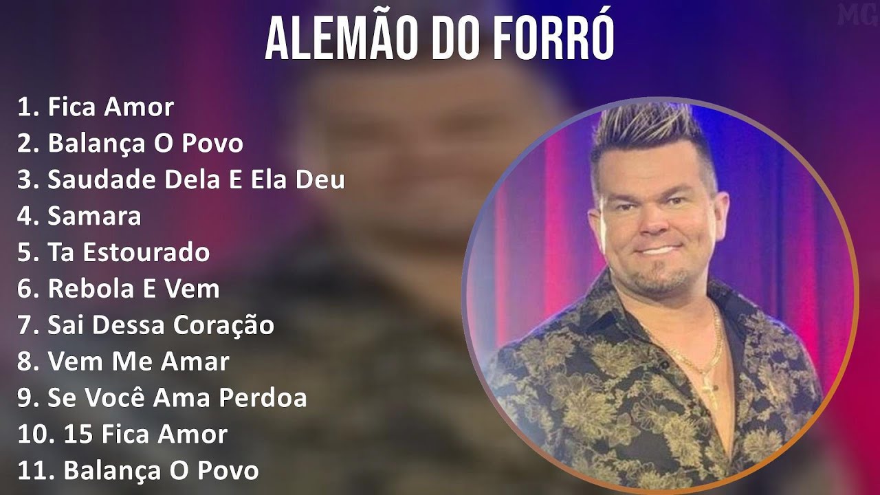 Alemão do Forró 2024 MIX Nuevas Canciones - Fica Amor, Balança O Povo ...