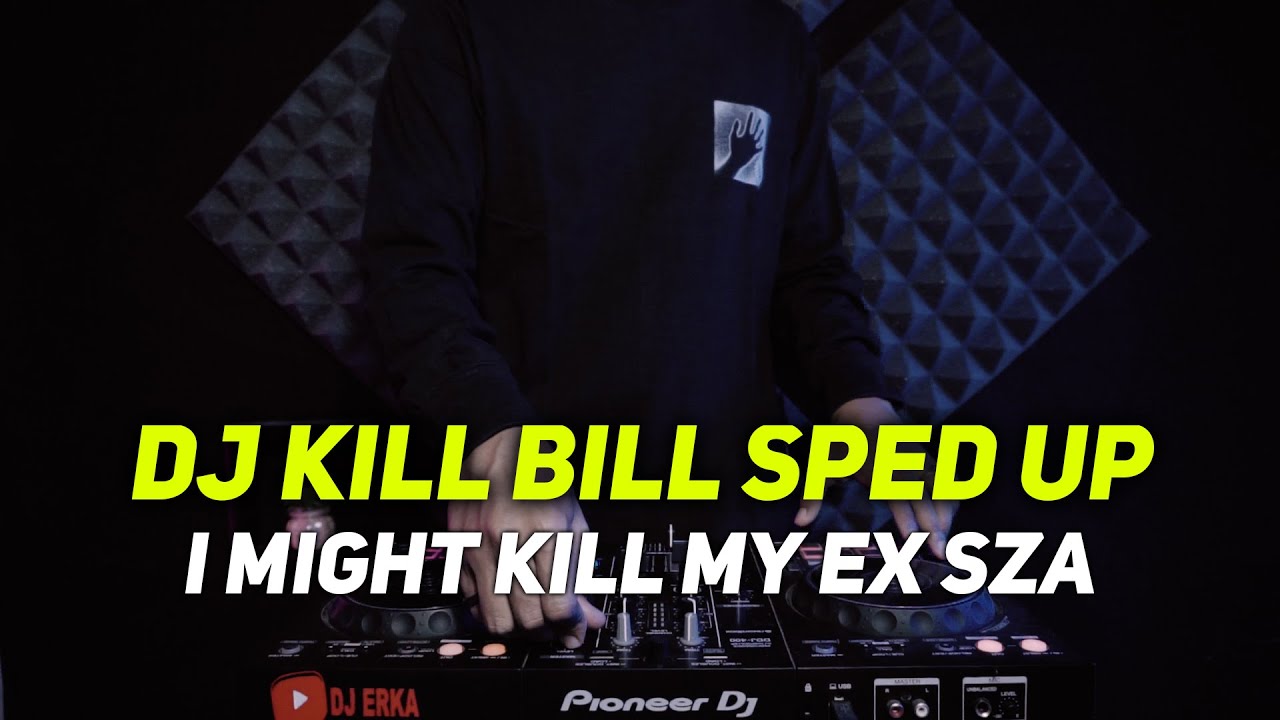 DJ KILL BILL FULL BASS TIKTOK | I MIGHT KILL MY EX SZA SPED UP ...
