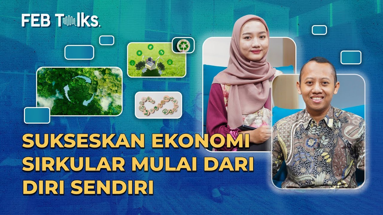 FEB Talks: Bukan Hanya Jargon, Ekonomi Sirkular adalah Keseluruhan ...