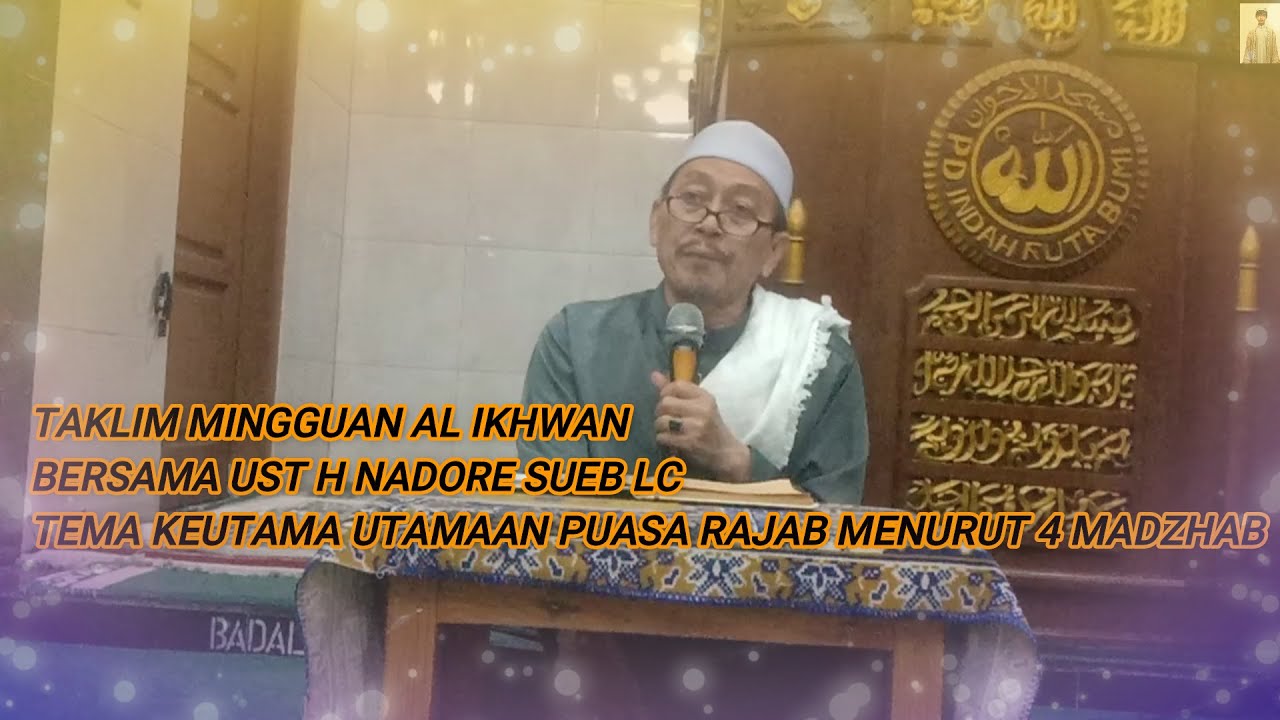 TAKLIM MINGGUAN AL IKHWAN BERSAMA UST H NADORI SUEB LC TEMA KEUTAMA ...