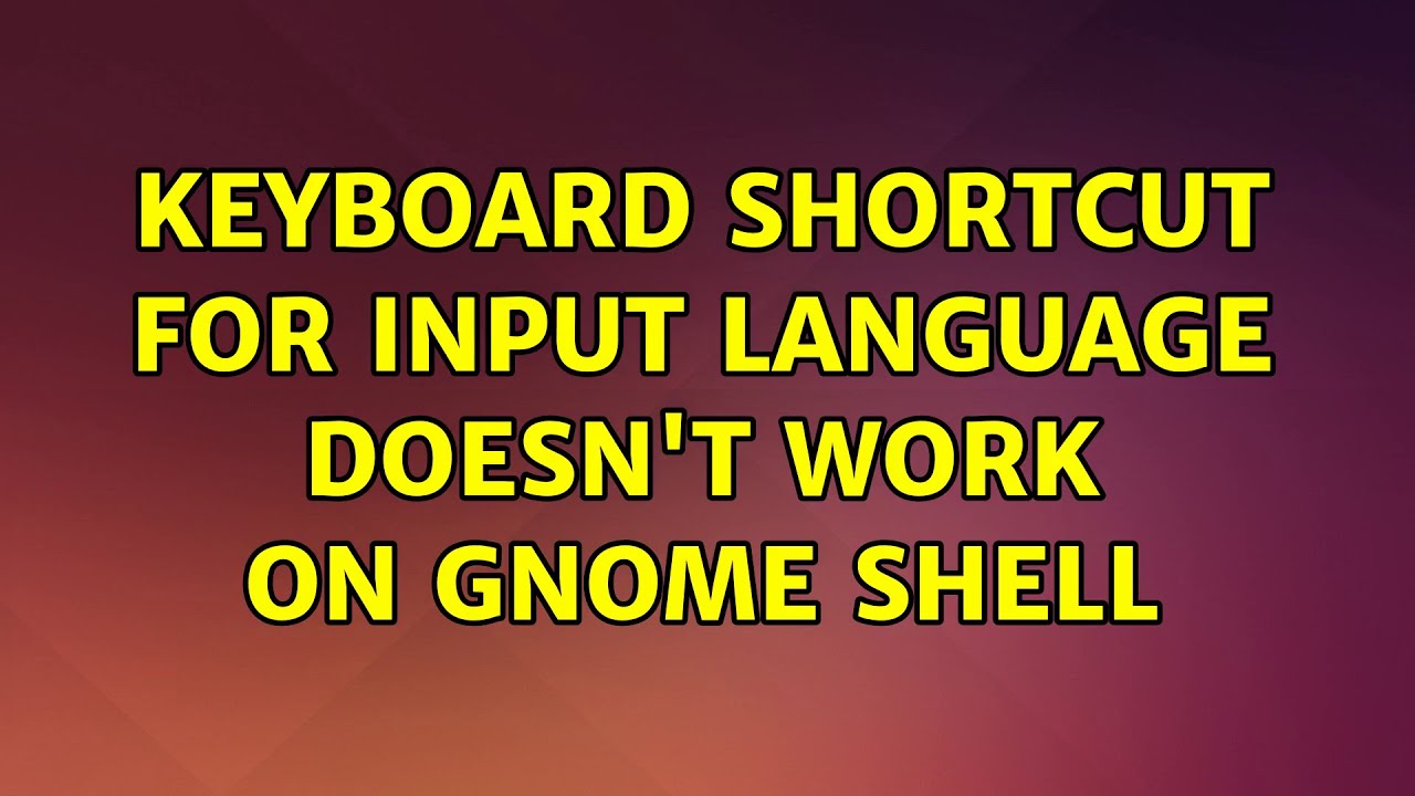 Ubuntu Keyboard Shortcut For Input Language Doesn t Work On Gnome ubuntu-keyboard-shortcut-for-input-language-doesn-t-work-on-gnome