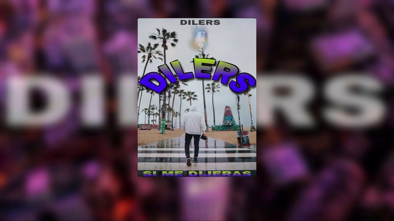 Dilers - Si tu me dijeras - YouTube