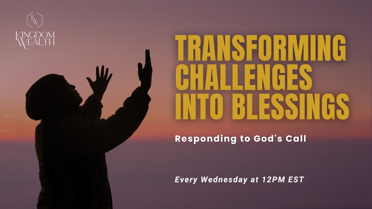 Transforming Challenges Into Blessings: Responding to God's Call - YouTube
