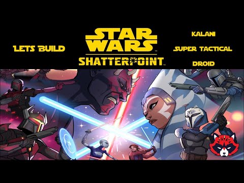 Star Wars Shatterpoint : Kalani, Super Tactical Droid time lapse build ...