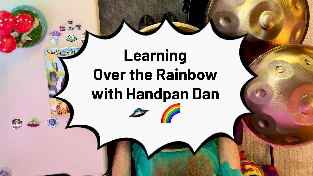 Learning Over the Rainbow with Handpan Dan 🛸🌈 #handpan #overtherainbow ...
