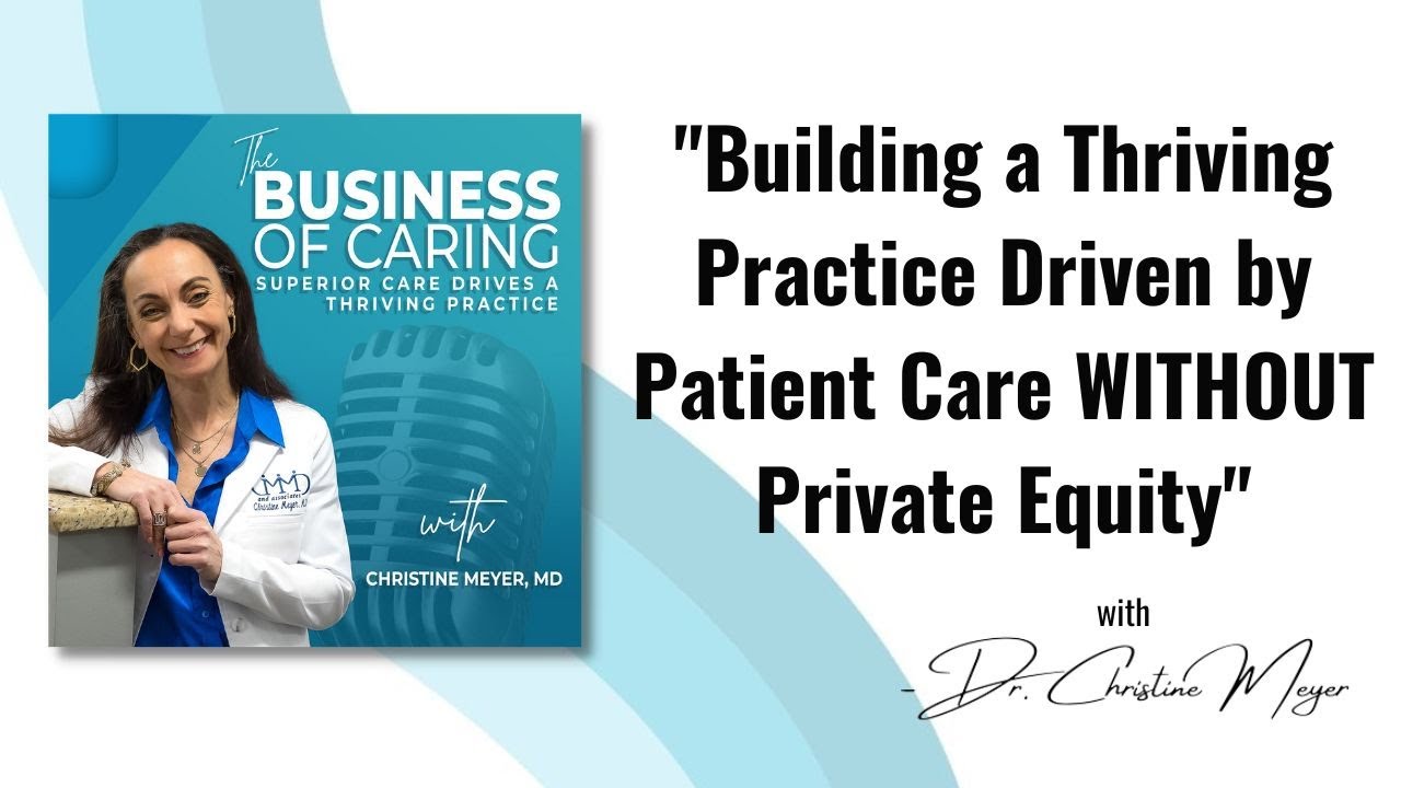A Thriving Practice [Driven by Patient Care] WITHOUT Private Equity ...