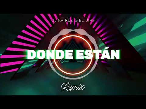 Dj Kairuz ft El Dipy - Donde estan │ REMIX 2020