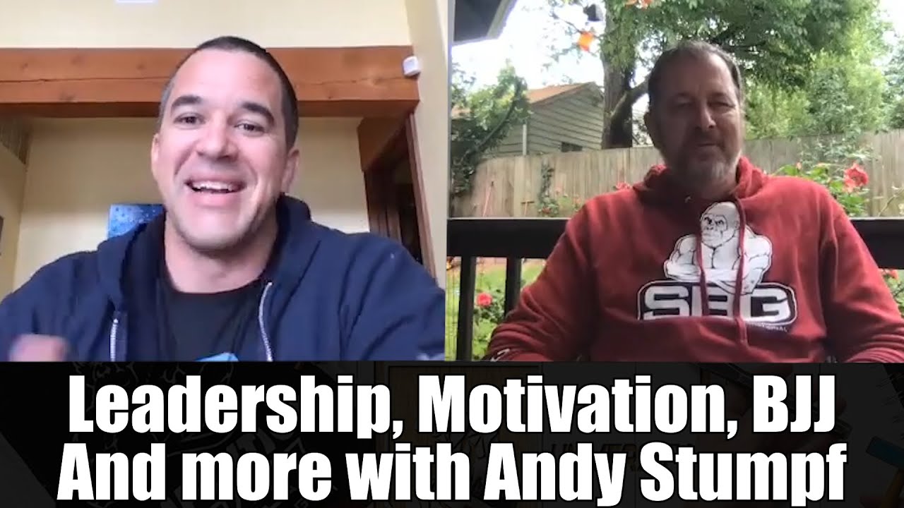 Leadership, Motivation, BJJ and more With Andy Stumpf • SBG Monthly ...
