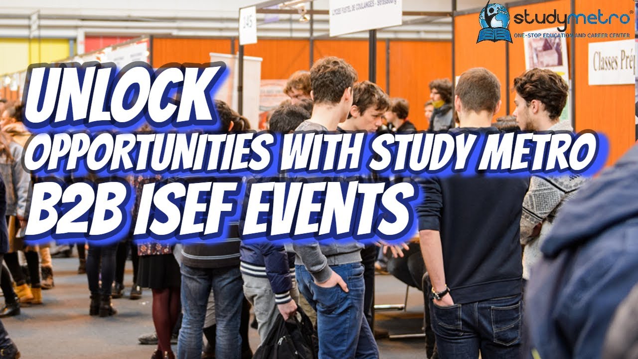 Unlock Opportunities with Study Metro's B2B ISEF Events - YouTube