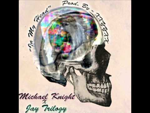 Michael Knight ft Jay Trilogy In My Head - YouTube