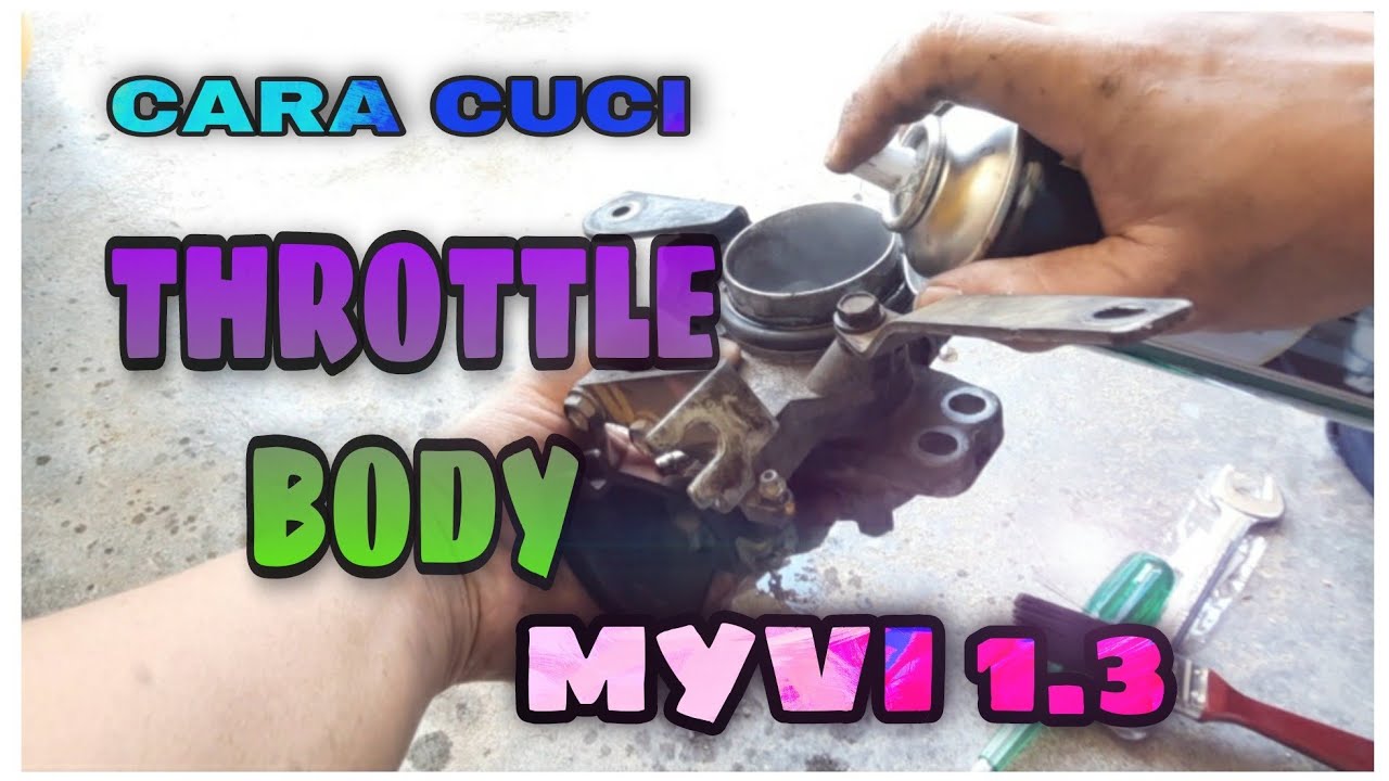 Cara cuci throttle body proton myvi 1.3 - YouTube