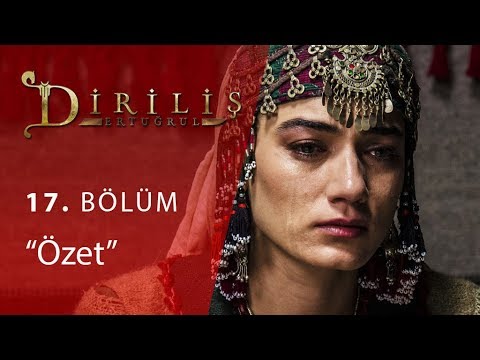Diriliş Ertuğrul 17. Bölüm Özet
