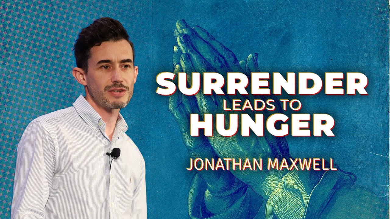 Surrender Leads to Hunger | Jonathan Maxwell - YouTube