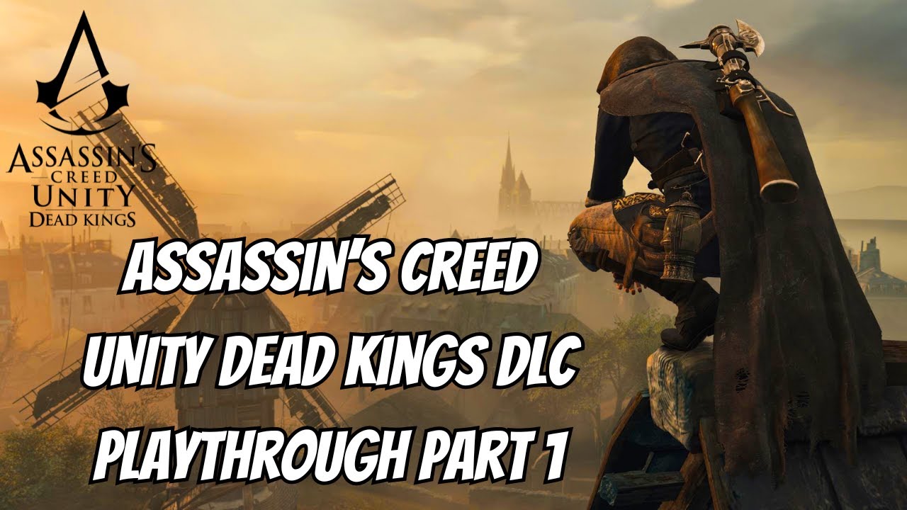 Assassin's Creed Unity Dead Kings DLC Playthrough [Part 1] | Assassin's ...