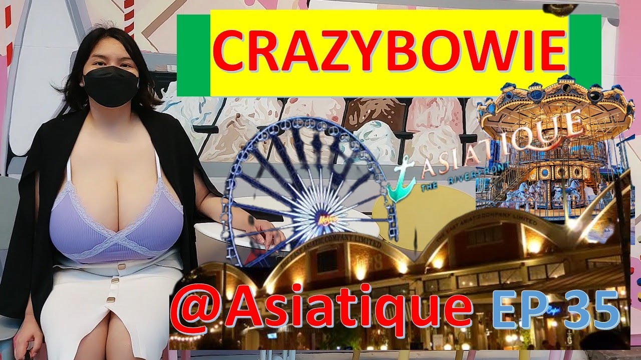 CRAZYBOWIE EP35 วิวสวยงาม #asiatique - YouTube