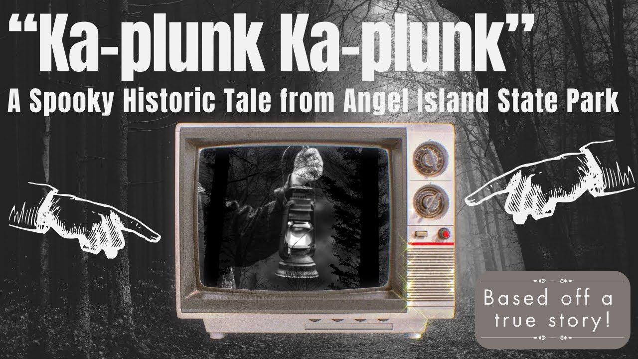 "Ka-plunk Ka-plunk" A spooky historic tale from Angel Island State Park ...