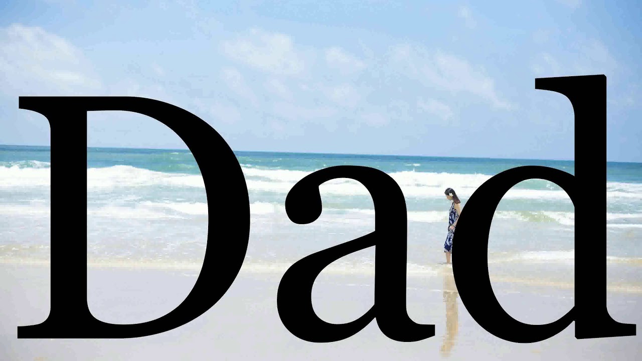 How To Pronounce Dad🌈🌈🌈🌈🌈🌈Pronunciation Of Dad - YouTube