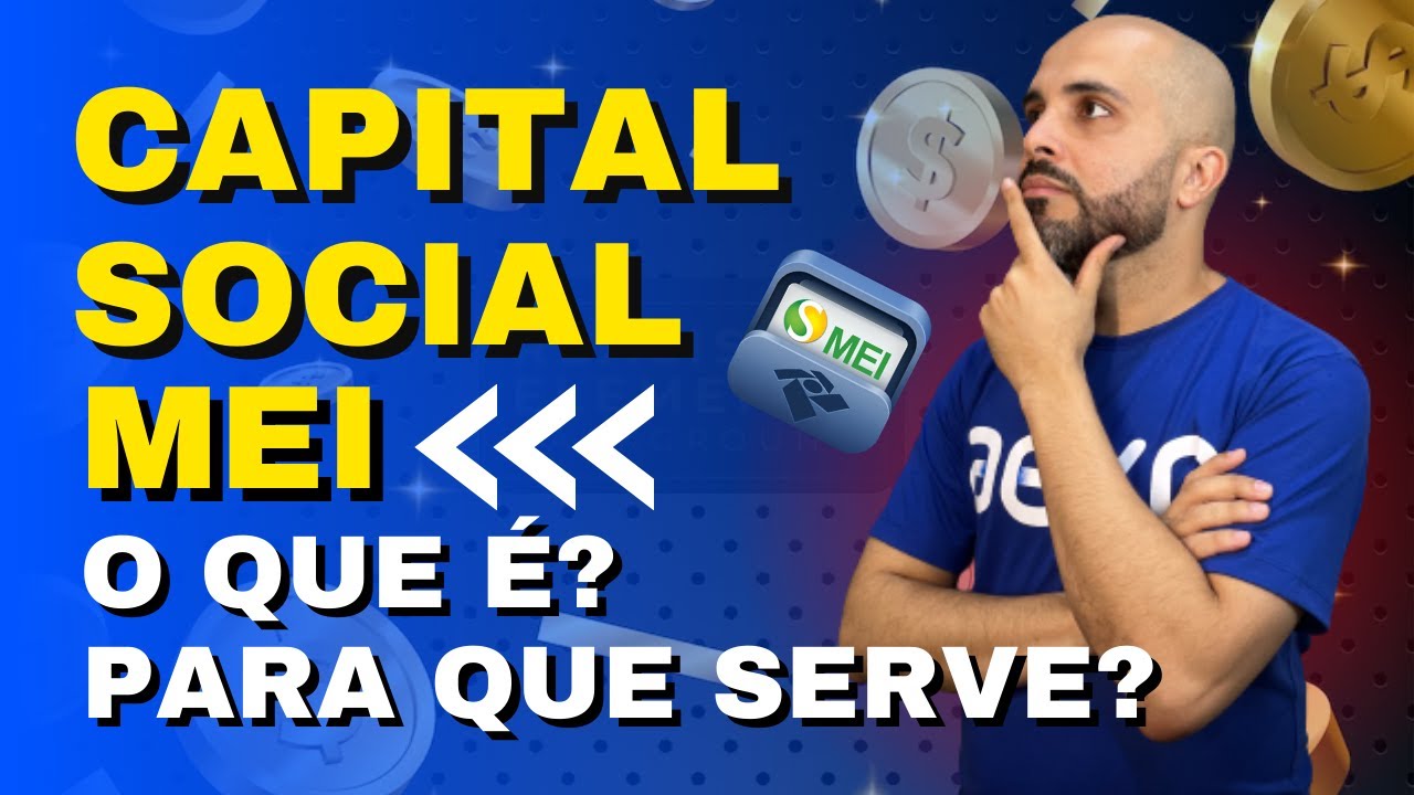 CAPITAL SOCIAL MEI: O QUE É? PARA QUE SERVE? ENTENDA SUA IMPORTÂNCIA ...