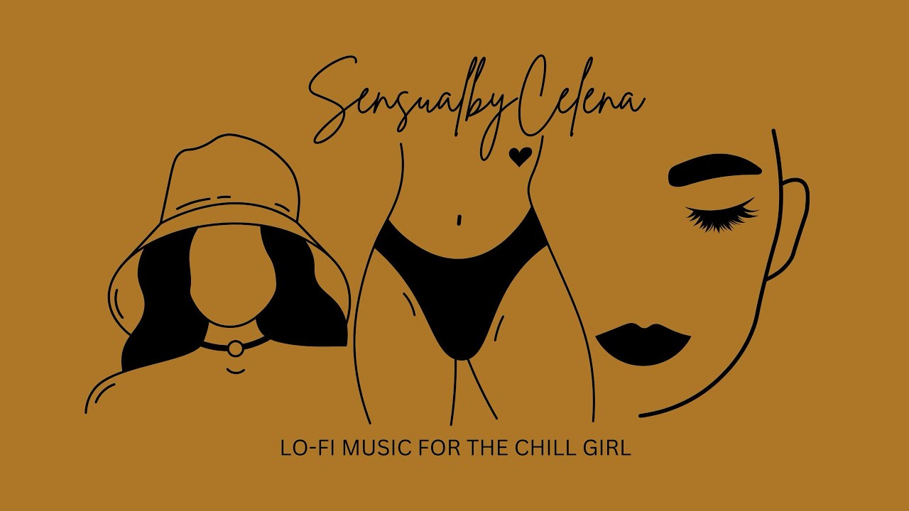 👩🏽 Lo-Fi Music for The Chill Girl | Relaxation | Sensual by Celena - YouTube