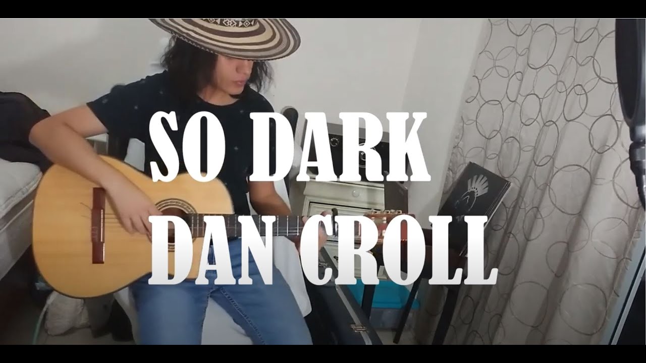 So Dark-Dan croll (acoustic cover) - YouTube