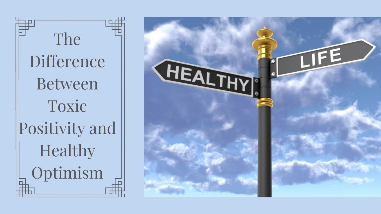 What's the Difference Between Toxic Positivity and Healthy Optimism ...