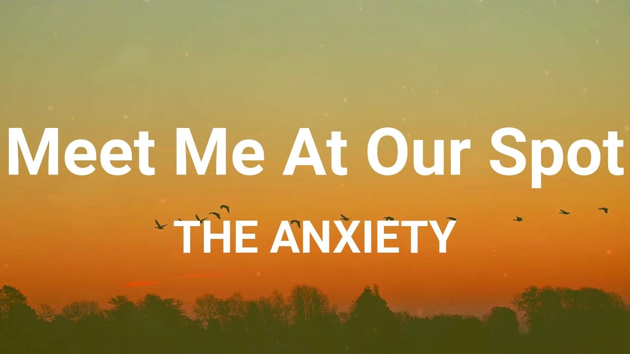 THE ANXIETY - Meet Me At Our Spot (Lyrics) - YouTube