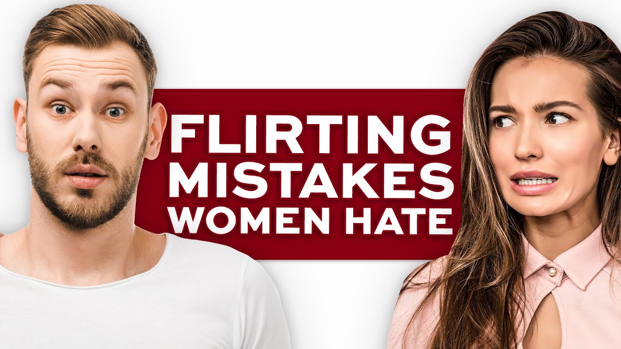 10 BIGGEST Flirting Mistakes That Men Make (+How to Fix Them) - YouTube