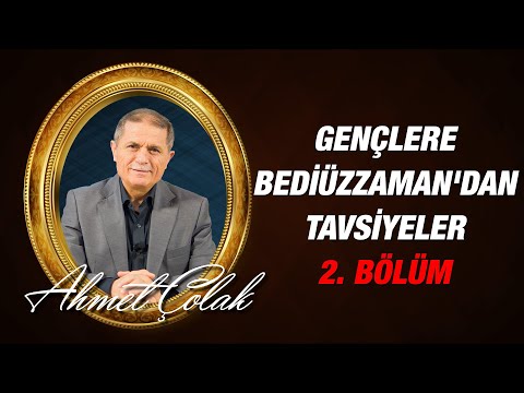 Dr. Ahmet Çolak - Günahlar Asrındaki Gençlere Bediüzzaman'dan Tavsiyeler - 2. Bölüm