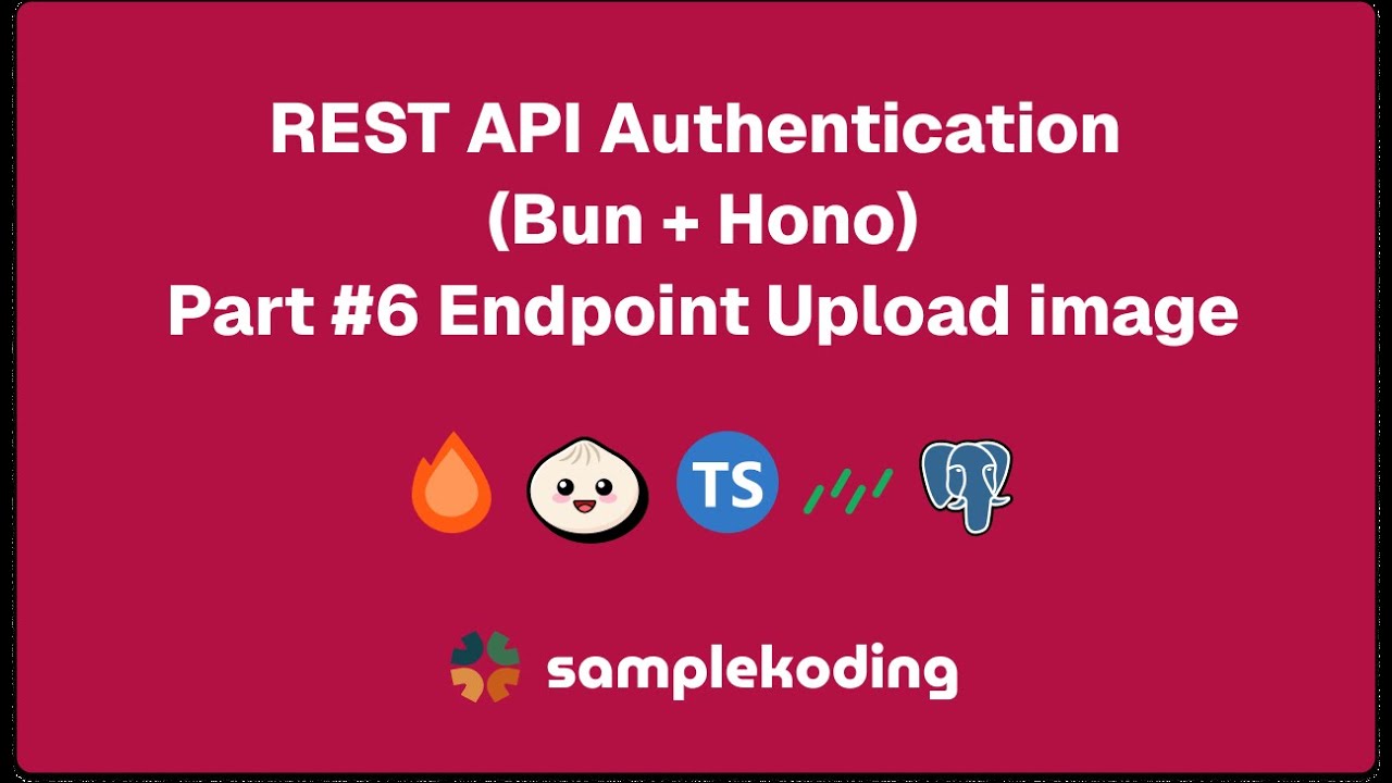 REST API Authentication (Bun + Hono) Part #6 Endpoint Upload Image ...