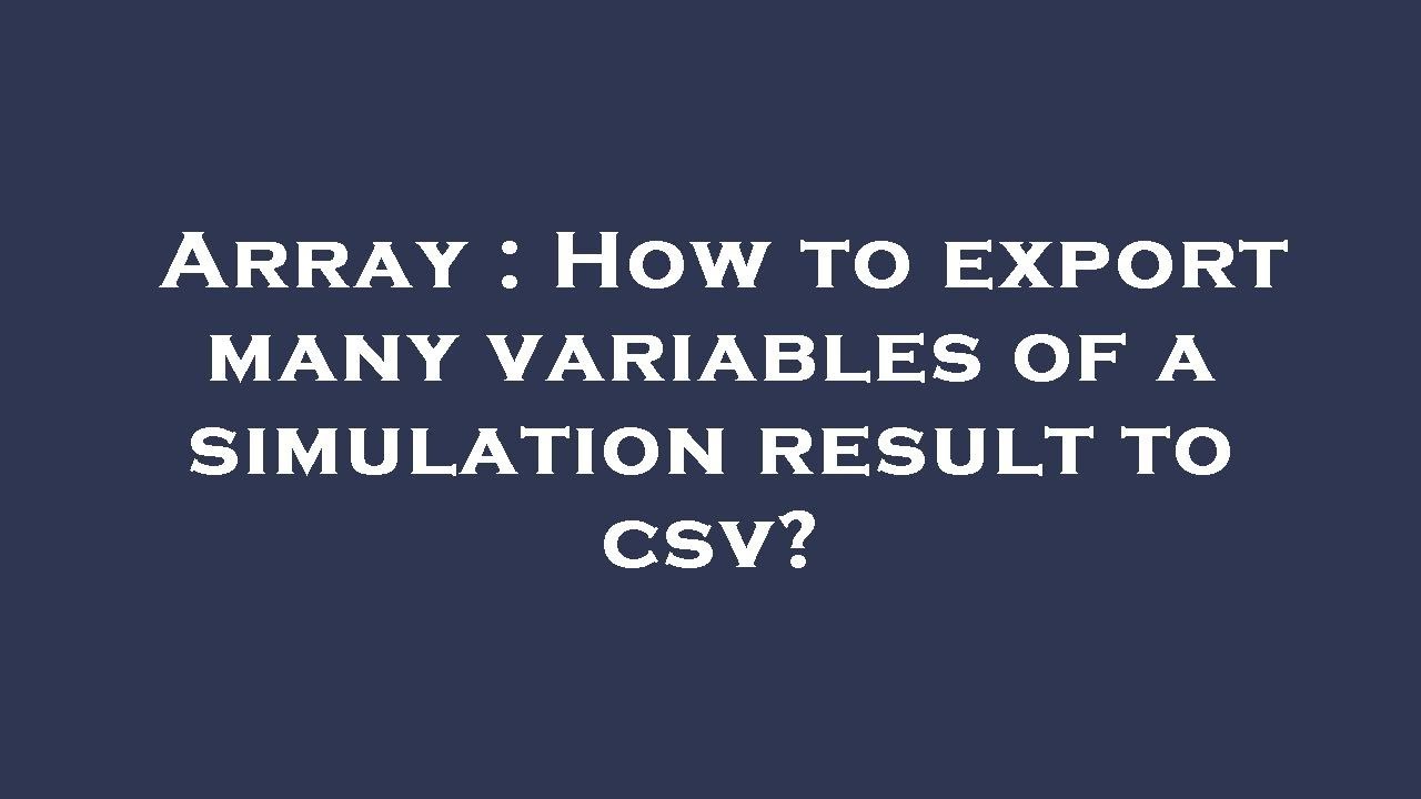 Array : How to export many variables of a simulation result to csv ...