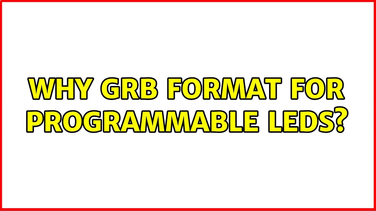 Why GRB format for programmable LEDs? - YouTube